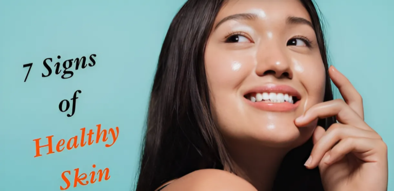 What Does Healthy Skin Look Like: 7 Traits Of Radiant Skin